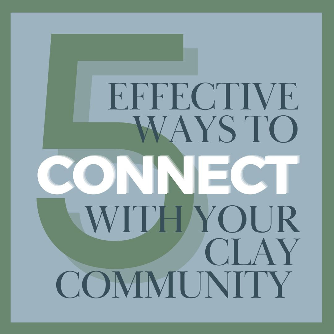 5 Effective Ways to Connect with Your Clay Community: A Guide for Cera ...